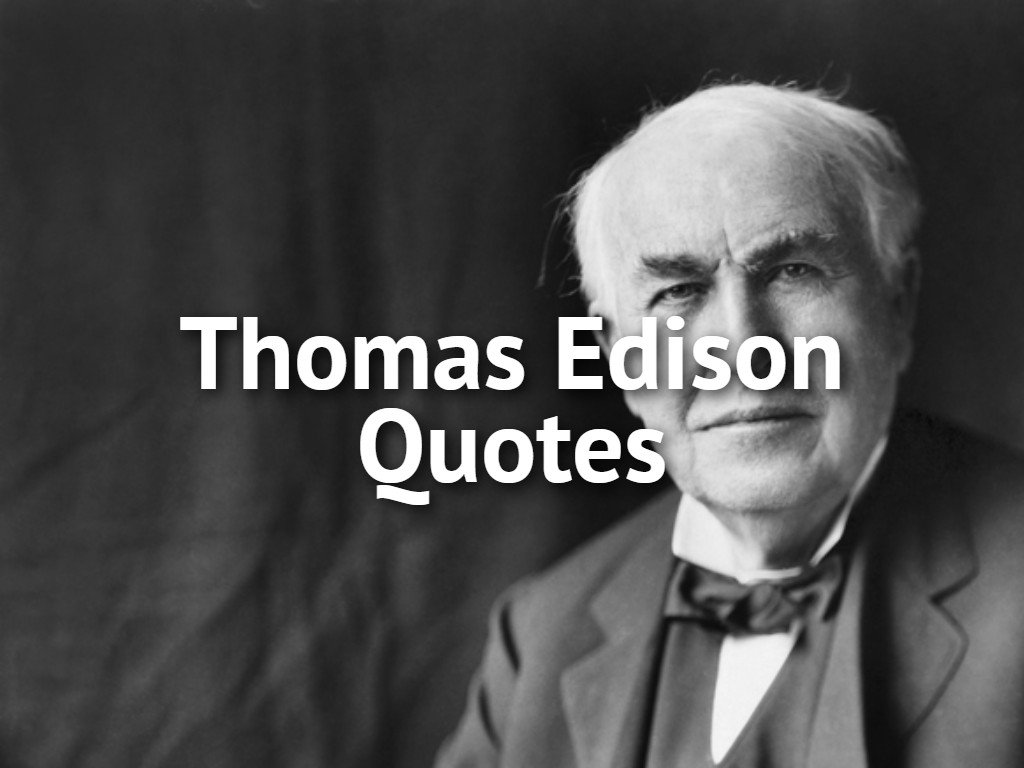 Thomas Edison Quotes to Inspire You | The Inspiring Journal