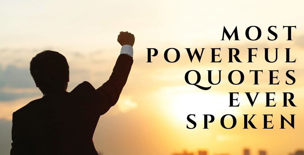 50 Most Powerful Quotes Ever Spoken | The Inspiring Journal