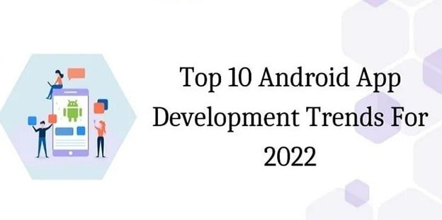 Top 10 Android App Development Trends | The Inspiring Journal