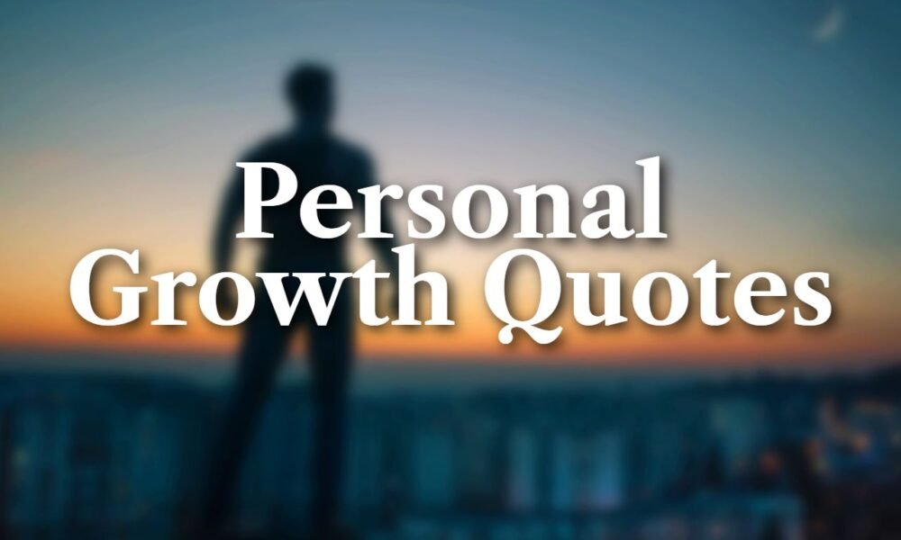 63 Powerful Personal Growth Quotes to Fuel Your Journey | The Inspiring ...
