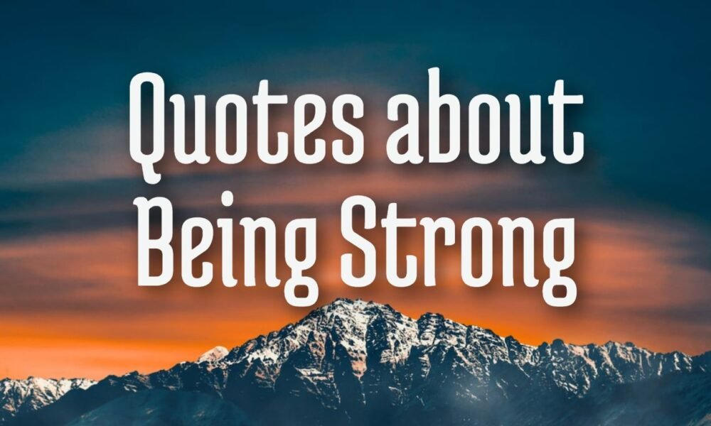 50 Quotes About Being Strong In Hard Times | The Inspiring Journal