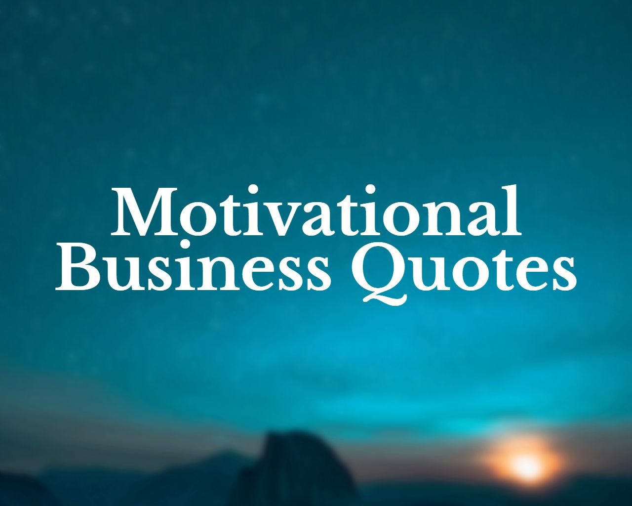 Best Business Quotes The Inspiring Journal Best Business Quotes The Inspiring Journal