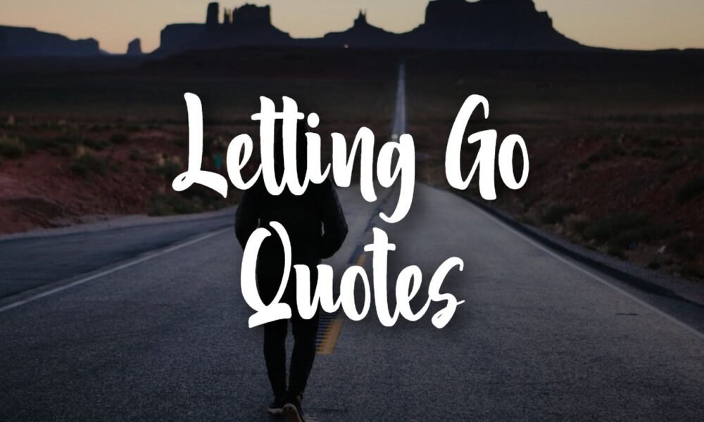 102 Letting Go Quotes to Help You Move Forward